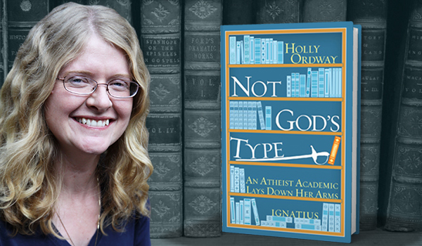 From Atheist Professor to Catholic: An Interview with Dr. Holly Ordway ...